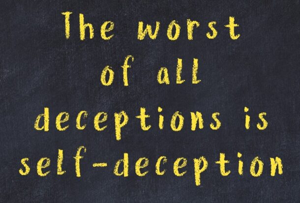 Self-Deception: Why We Do It and How to Stop It